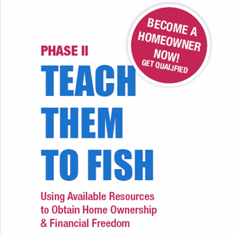 Free Financial Literacy and Home Ownership Seminar: Teach Them to Fish ...