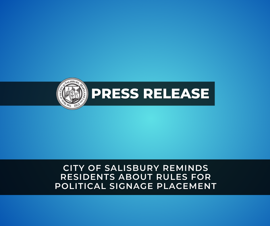 City of Salisbury Reminds Residents About Rules for Political Signage ...