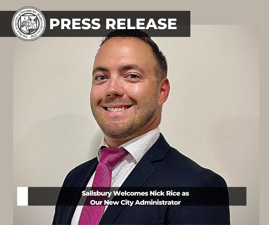 Salisbury Welcomes Nick Rice as Our New City Administrator - SBJ